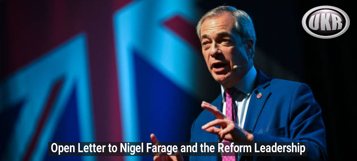 Open Letter to Nigel Farage and the Reform Leadership | UK Reloaded