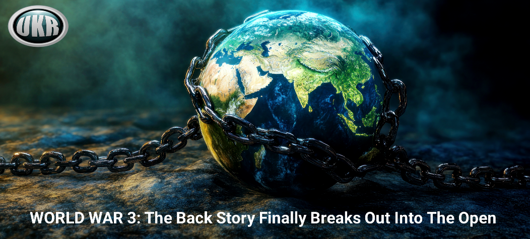 WORLD WAR 3: The Back Story Finally Breaks Out Into The Open | UK Reloaded