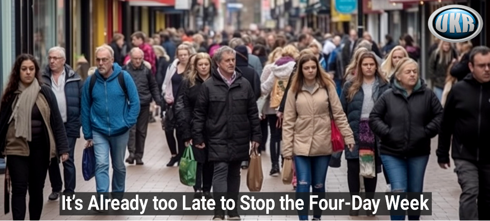 It’s Already too Late to Stop the Four-Day Week | UK Reloaded