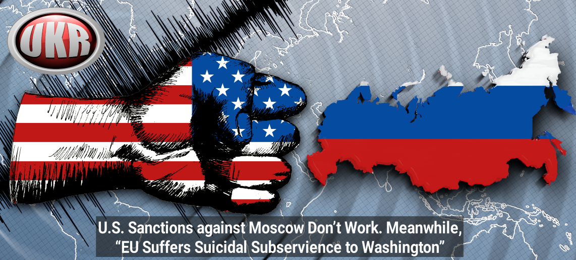 U.S. Sanctions against Moscow Don’t Work. Meanwhile, “EU Suffers ...