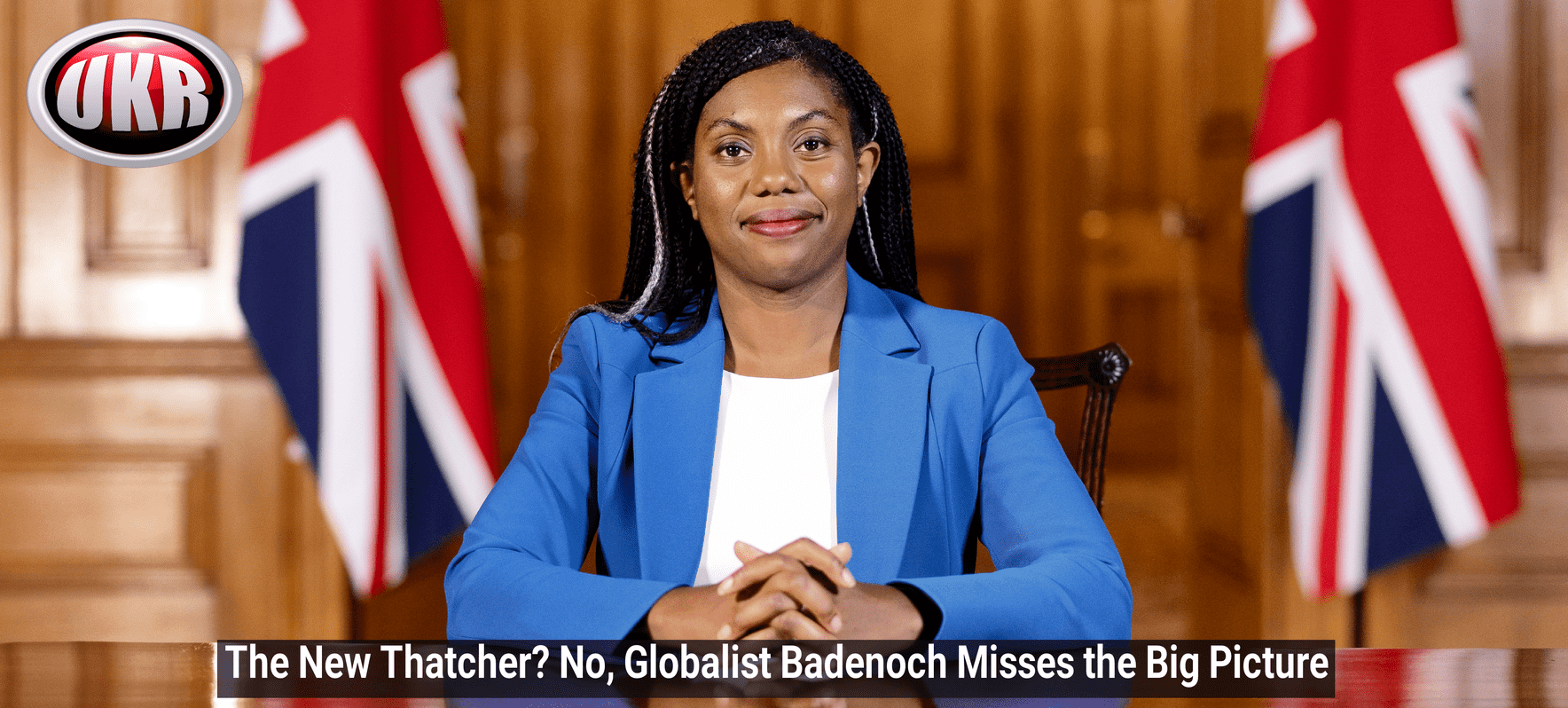 The New Thatcher? No, Globalist Badenoch Misses the Big Picture | UK ...