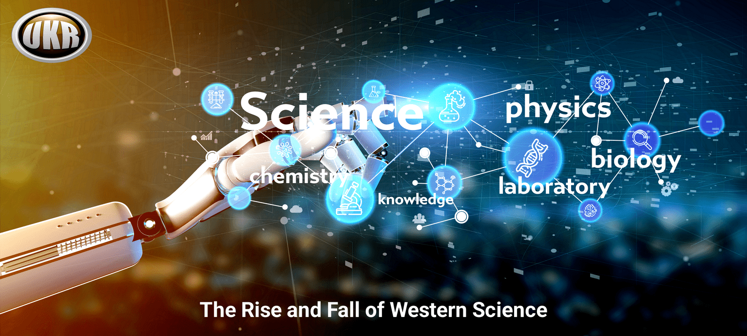 The Rise and Fall of Western Science | UK Reloaded
