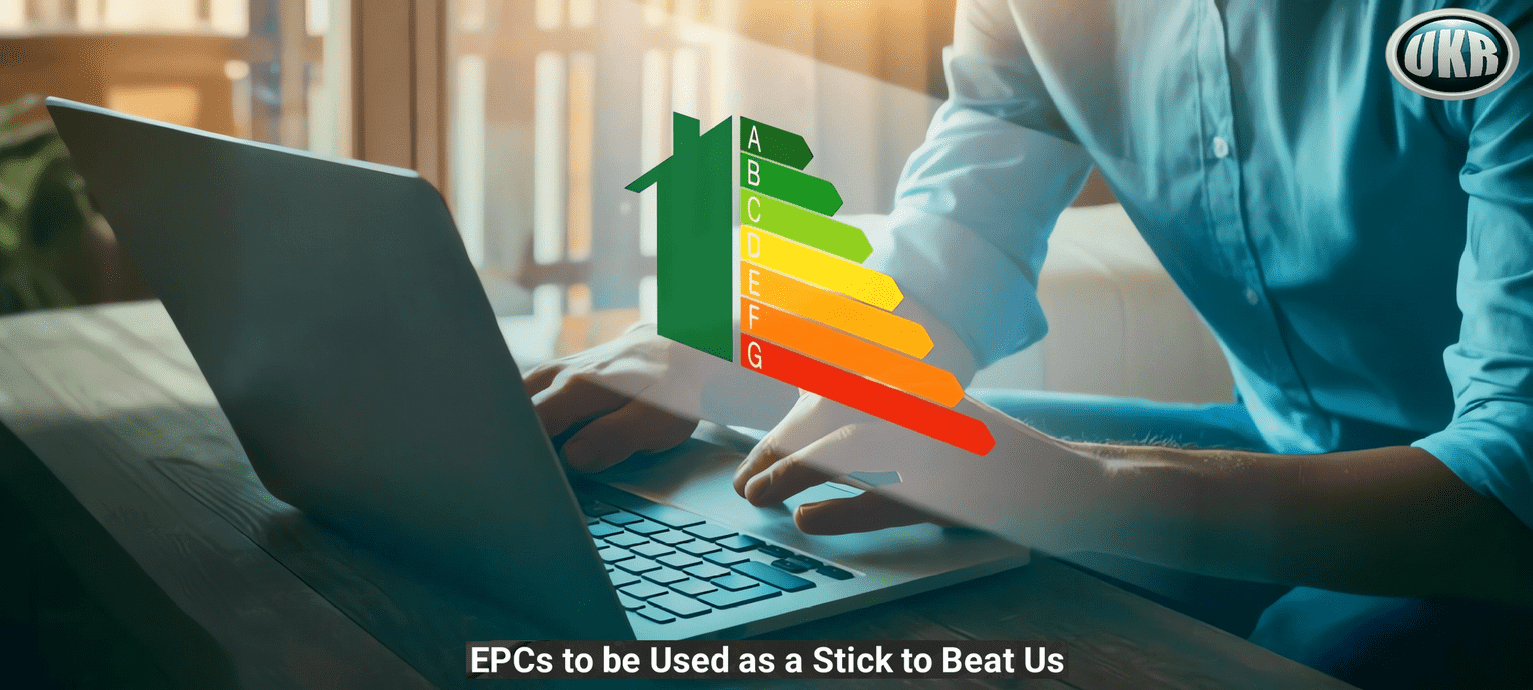 EPCs to be Used as a Stick to Beat Us | UK Reloaded