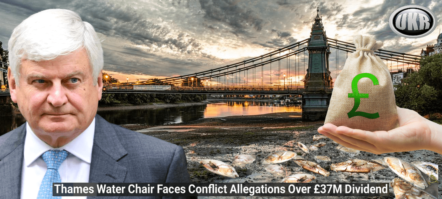 Thames Water Chairman Accused of Conflict of Interest Over £37M ...