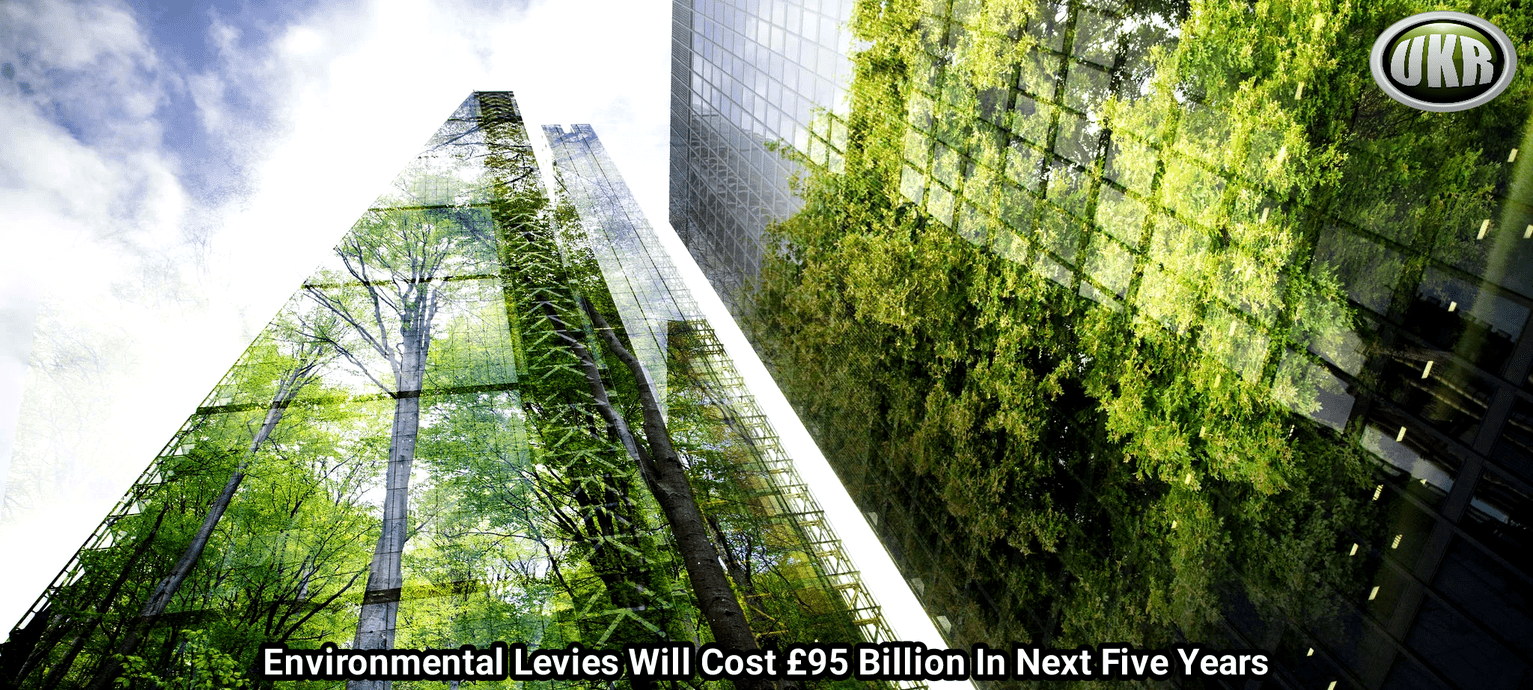 Environmental Levies Will Cost £95 Billion In Next Five Years | UK Reloaded