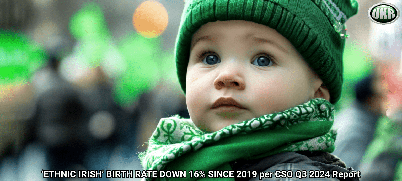 ‘ETHNIC IRISH’ BIRTH RATE DOWN 16% SINCE 2019 per CSO Q3 2024 Report ...