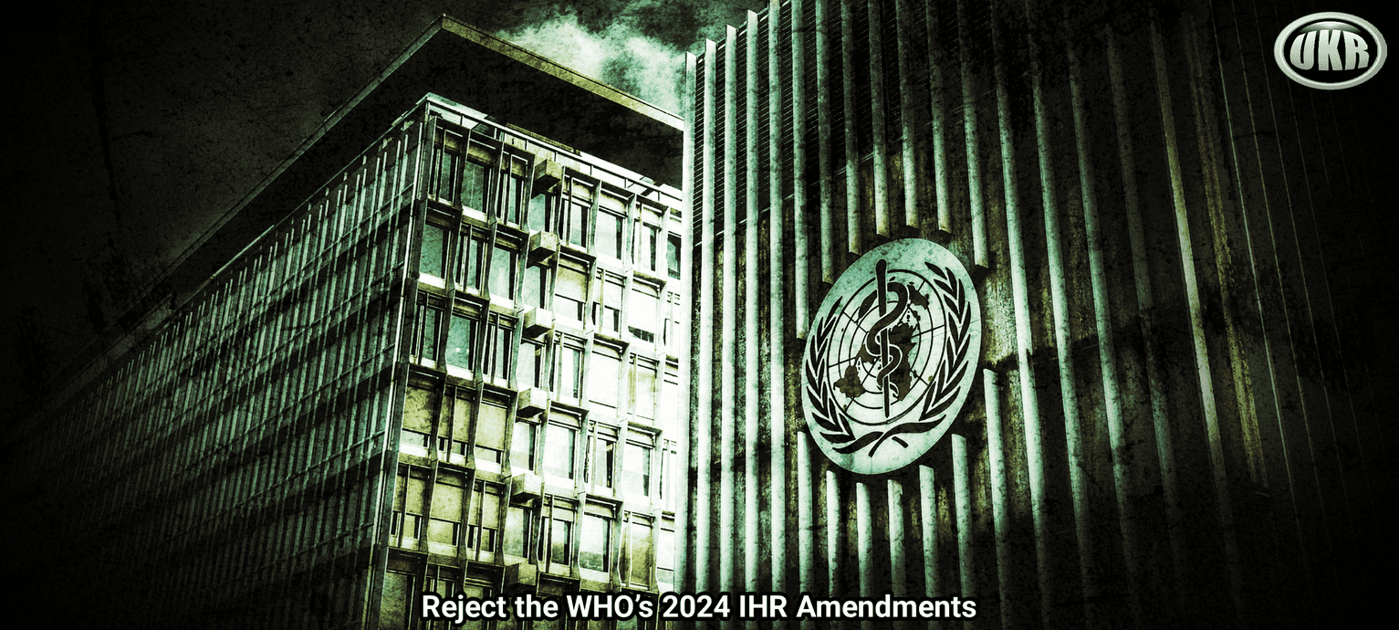 Reject the WHO’s 2024 IHR Amendments | UK Reloaded