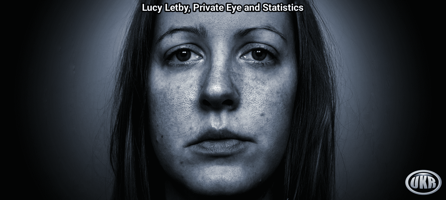 Lucy Letby, Private Eye and Statistics | UK Reloaded