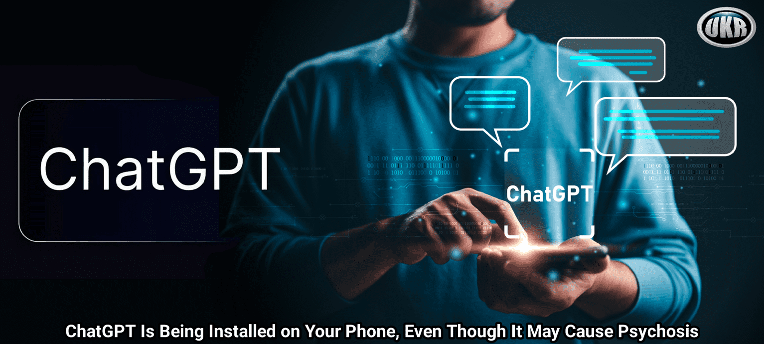 ChatGPT Is Being Installed on Your Phone, Even Though It May Cause ...