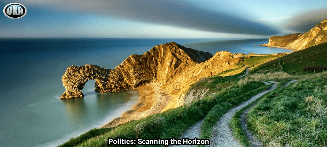 Politics: Scanning the Horizon | UK Reloaded