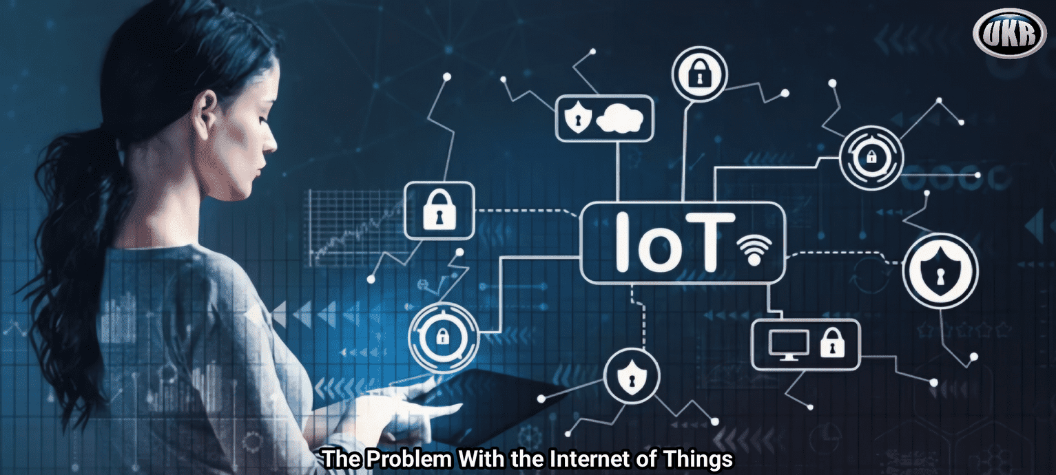 The Problem With the Internet of Things | UK Reloaded