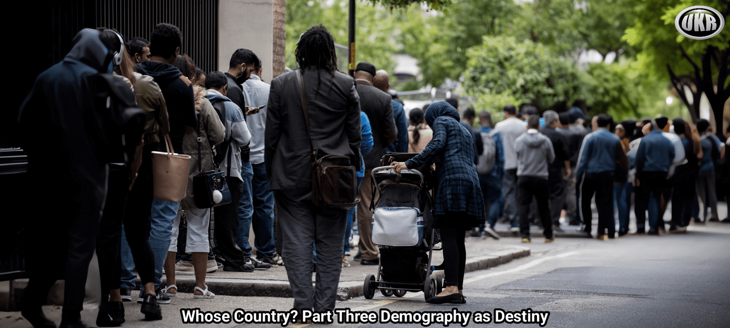Whose Country? Part Three Demography as Destiny | UK Reloaded