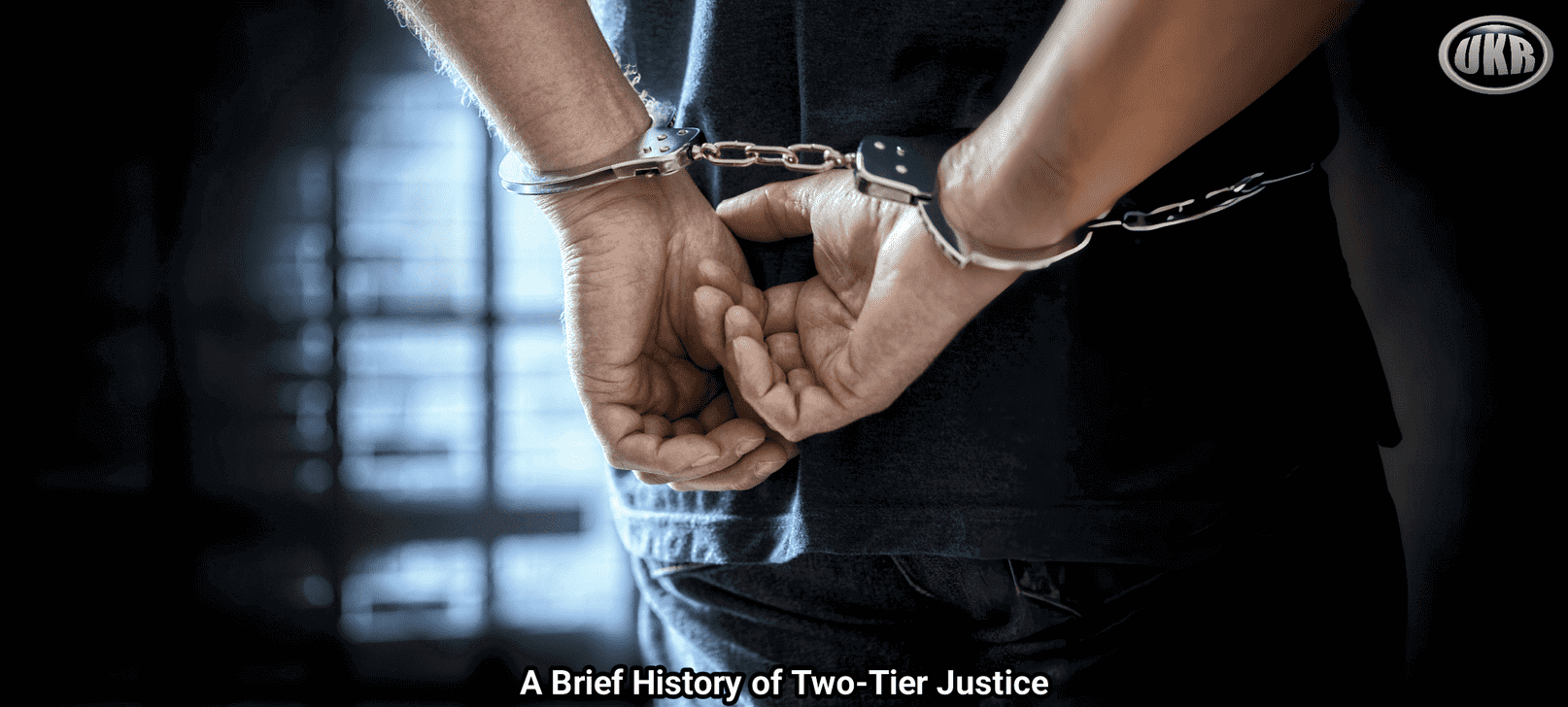A Brief History of Two-Tier Justice | UK Reloaded