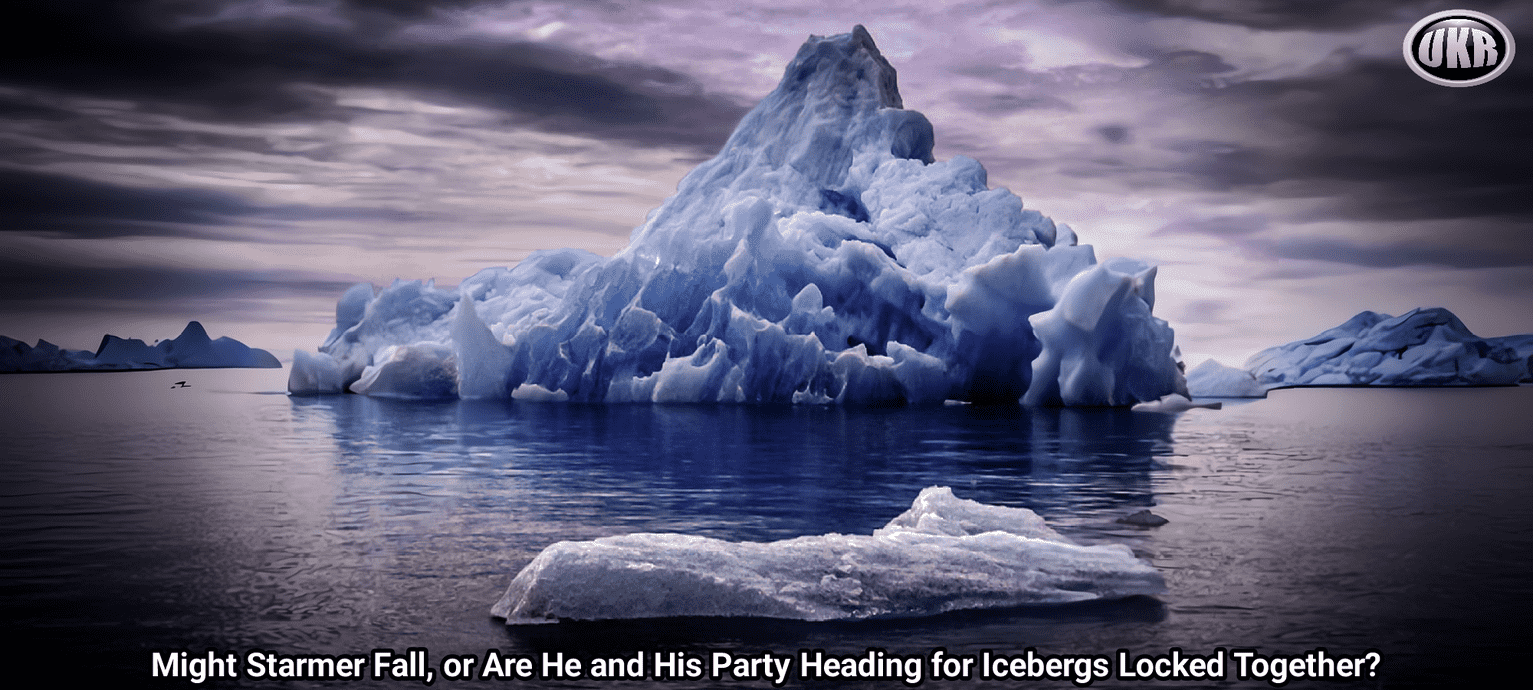 Might Starmer Fall, or Are He and His Party Heading for Icebergs Locked ...