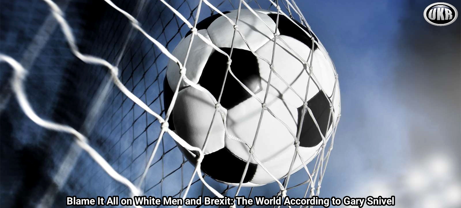 Blame It All on White Men and Brexit: The World According to Gary ...