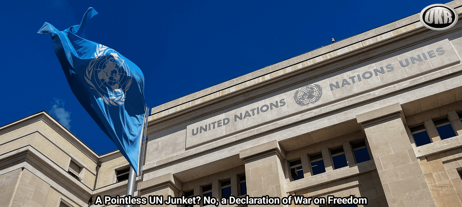 A Pointless UN Junket? No, a Declaration of War on Freedom | UK Reloaded