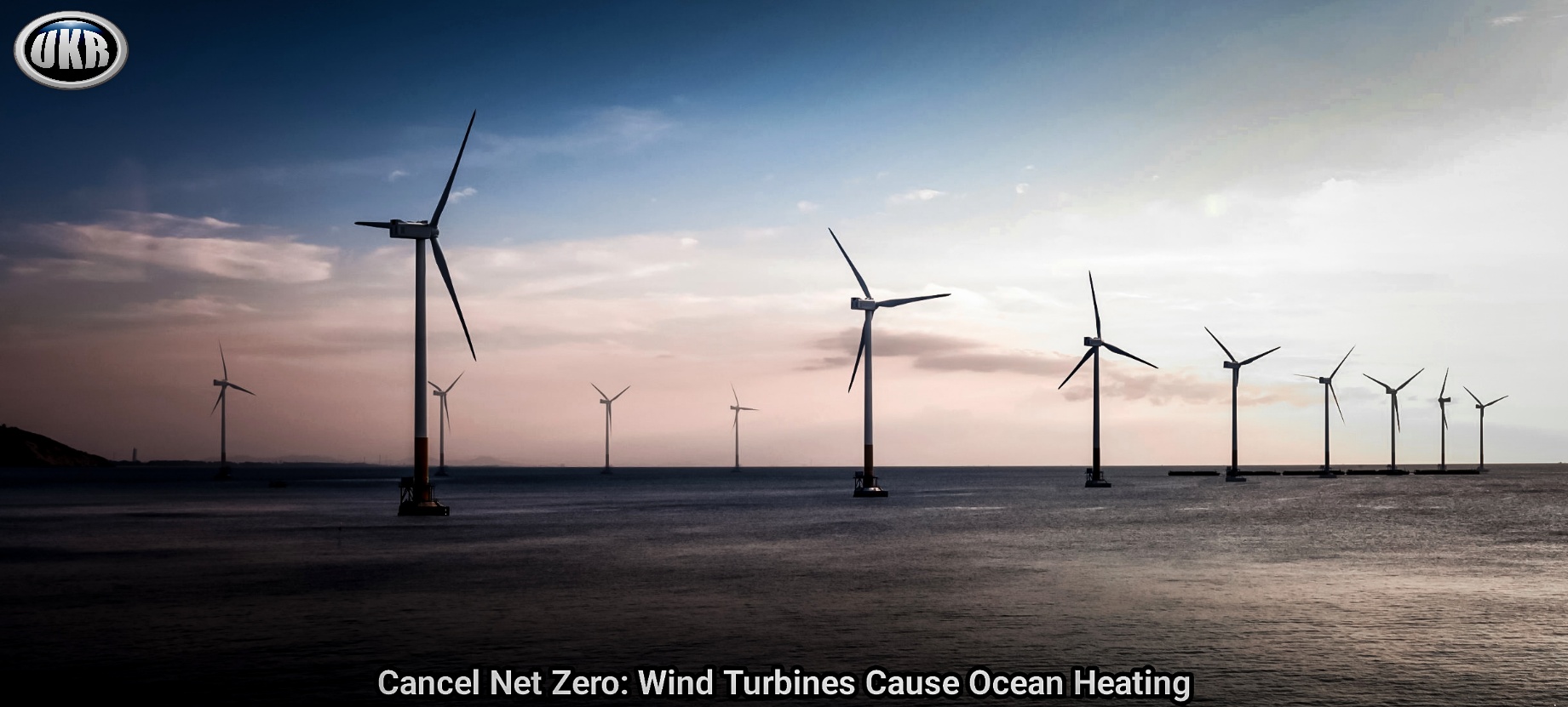 Cancel Net Zero: Wind Turbines Cause Ocean Heating | UK Reloaded