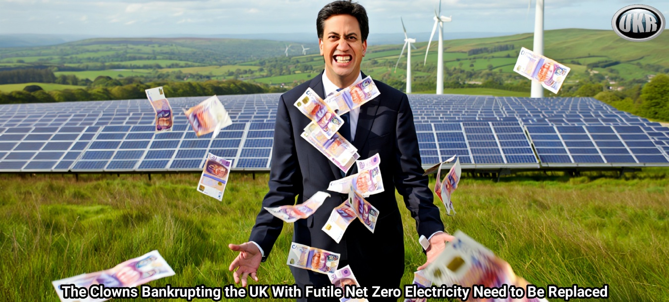 The Clowns Bankrupting the UK With Futile Net Zero Electricity Need to ...