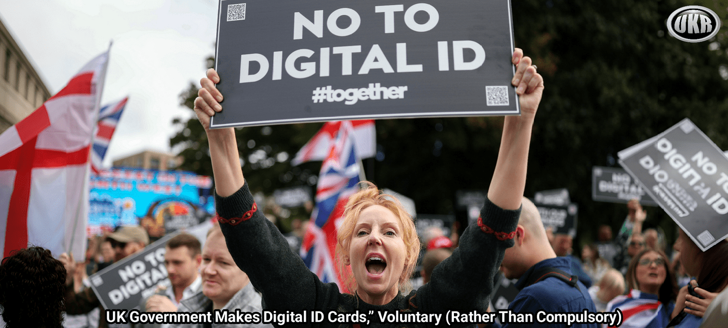 UK Government Makes Digital ID Cards,” Voluntary Rather Than Compulsory ...